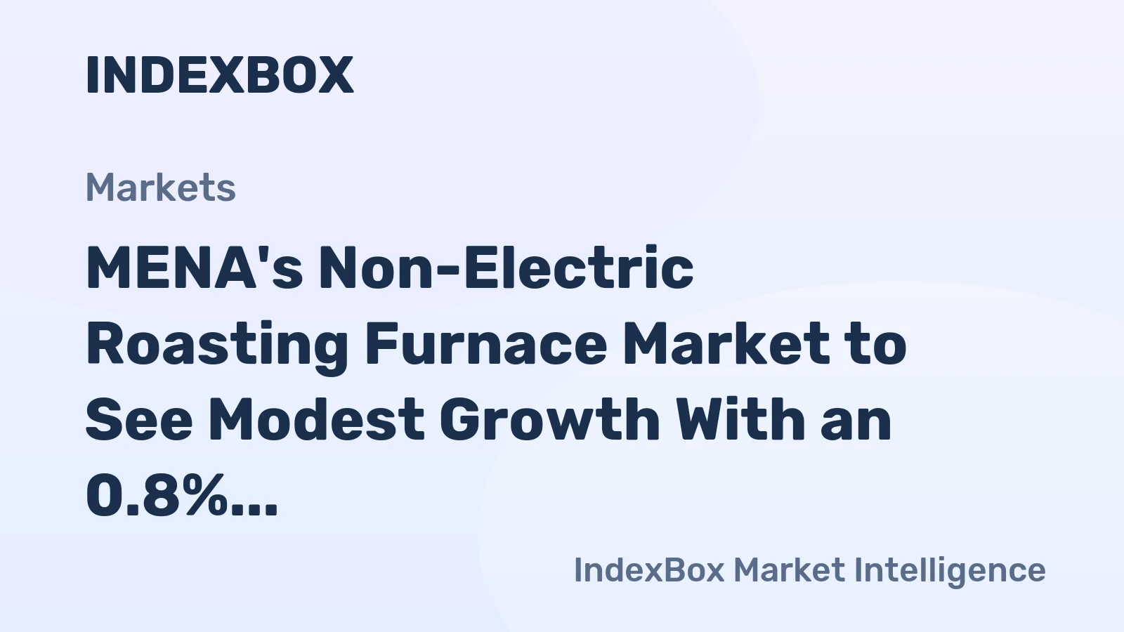 MENA's Non-Electric Roasting Furnace Market to See Modest Growth With an 0.8% Volume CAGR