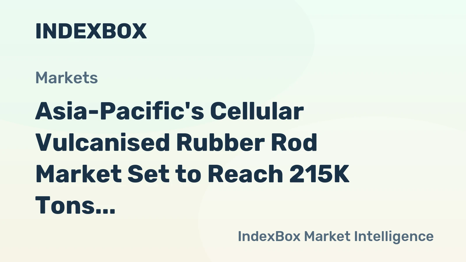 Asia-Pacific's Cellular Vulcanised Rubber Rod Market Set to Reach 215K Tons and $1.3 Billion