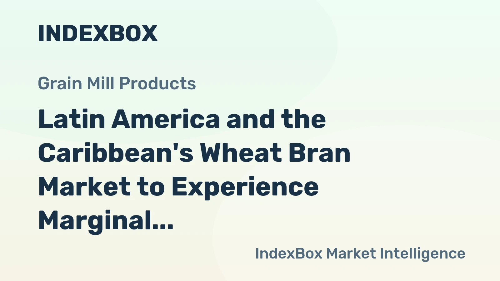 Latin America and the Caribbean's Wheat Bran Market to Experience Marginal Growth With 0.4% CAGR