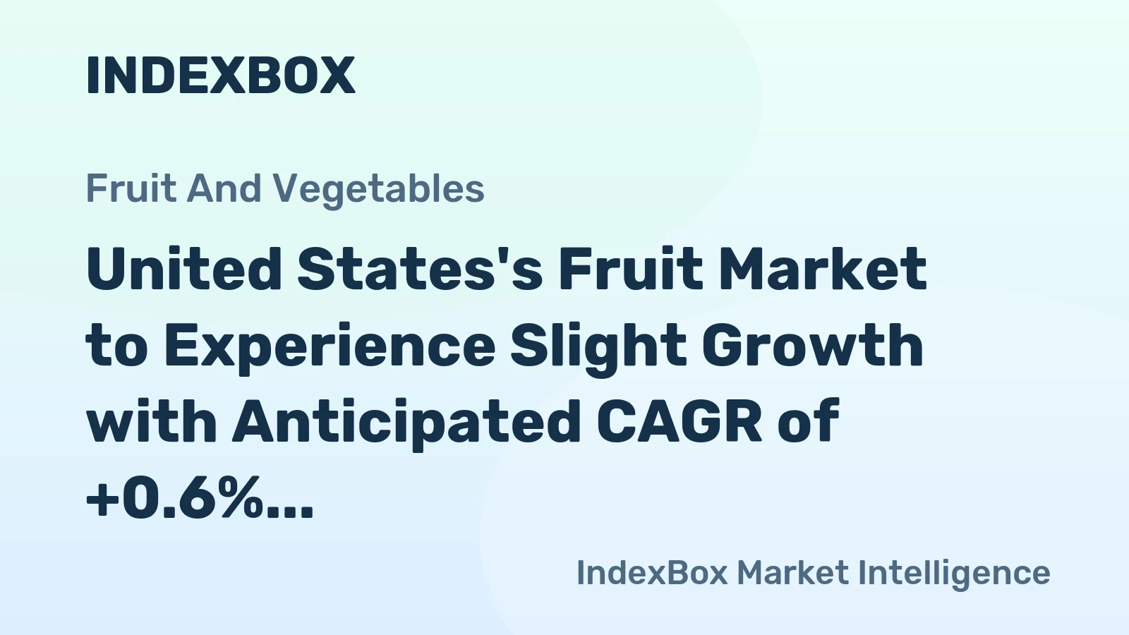 United States's Fruit Market to Experience Slight Growth with Anticipated CAGR of +0.6% Over Next Decade