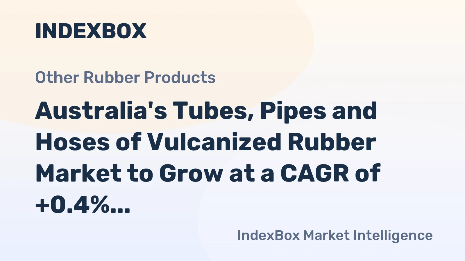Australia's Tubes, Pipes and Hoses of Vulcanized Rubber Market to Grow at a CAGR of +0.4% from 2024 to 2035