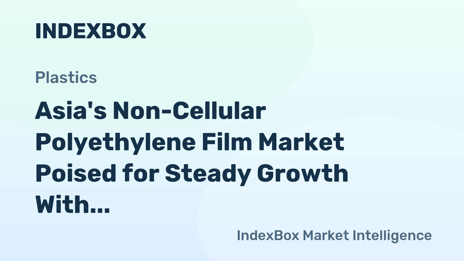 Asia's Non-Cellular Polyethylene Film Market Poised for Steady Growth With 3.2% CAGR in Value
