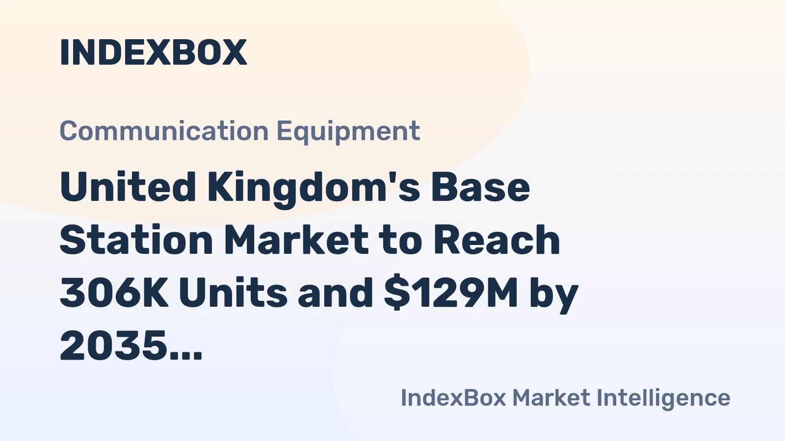 United Kingdom's Base Station Market to Reach 306K Units and $129M by 2035