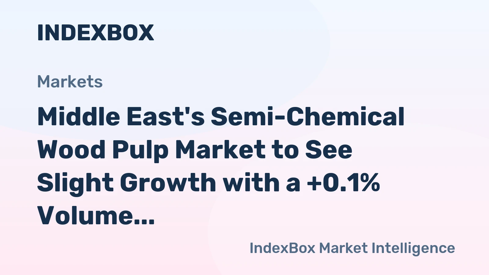 Middle East's Semi-Chemical Wood Pulp Market to See Slight Growth with a +0.1% Volume CAGR