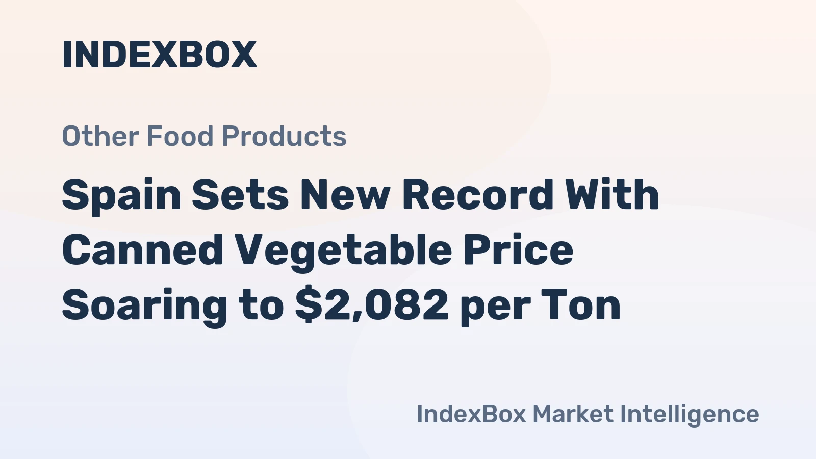 Spain Sets New Record With Canned Vegetable Price Soaring to $2,082 per Ton