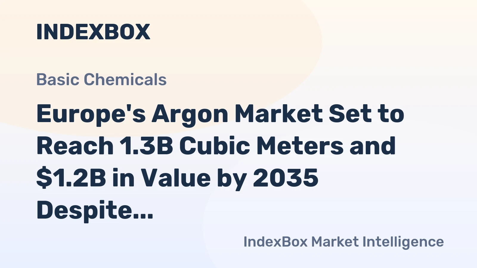 Europe's Argon Market Set to Reach 1.3B Cubic Meters and $1.2B in Value by 2035 Despite Recent Contraction