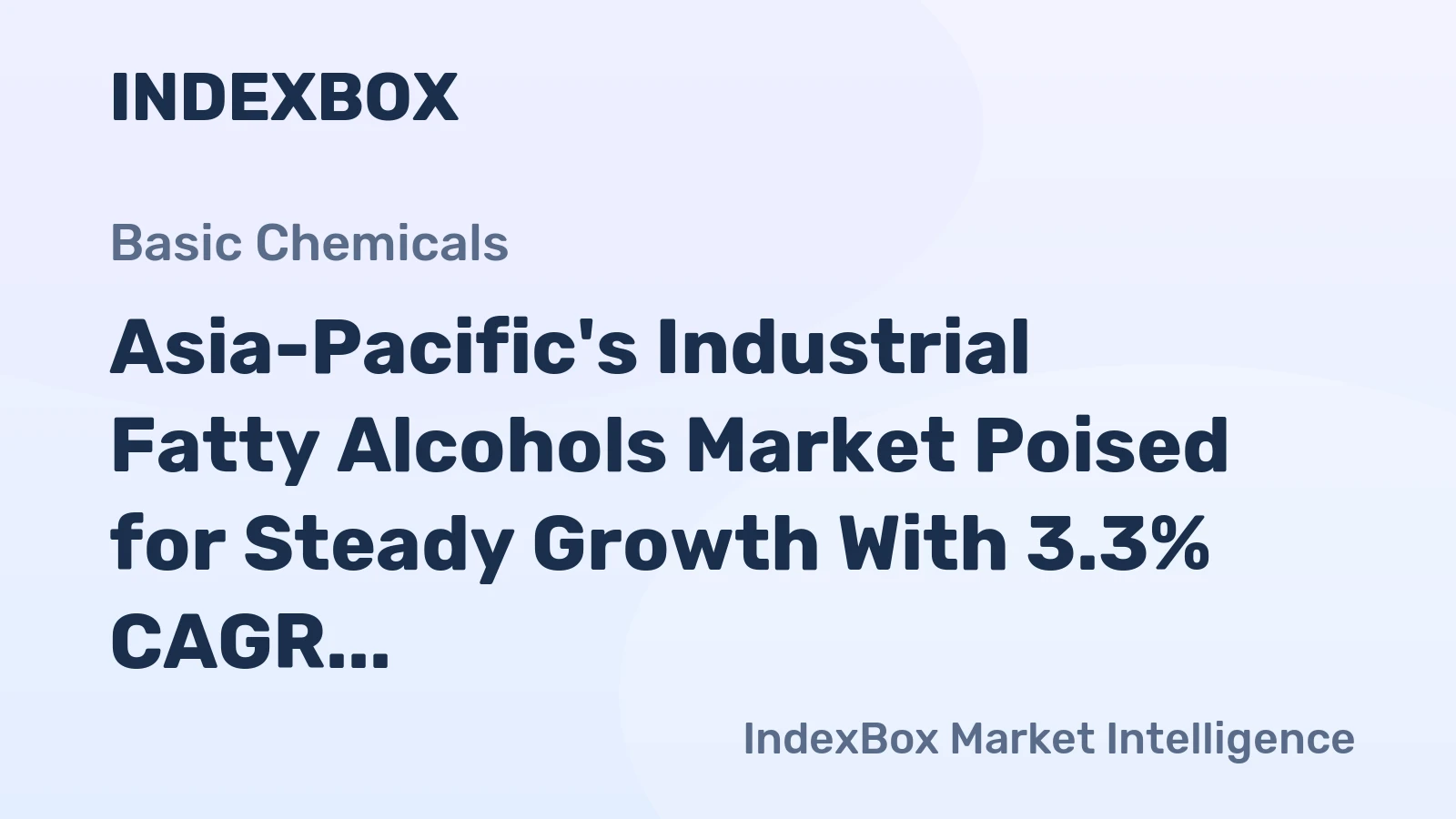 Asia-Pacific's Industrial Fatty Alcohols Market Poised for Steady Growth With 3.3% CAGR in Value