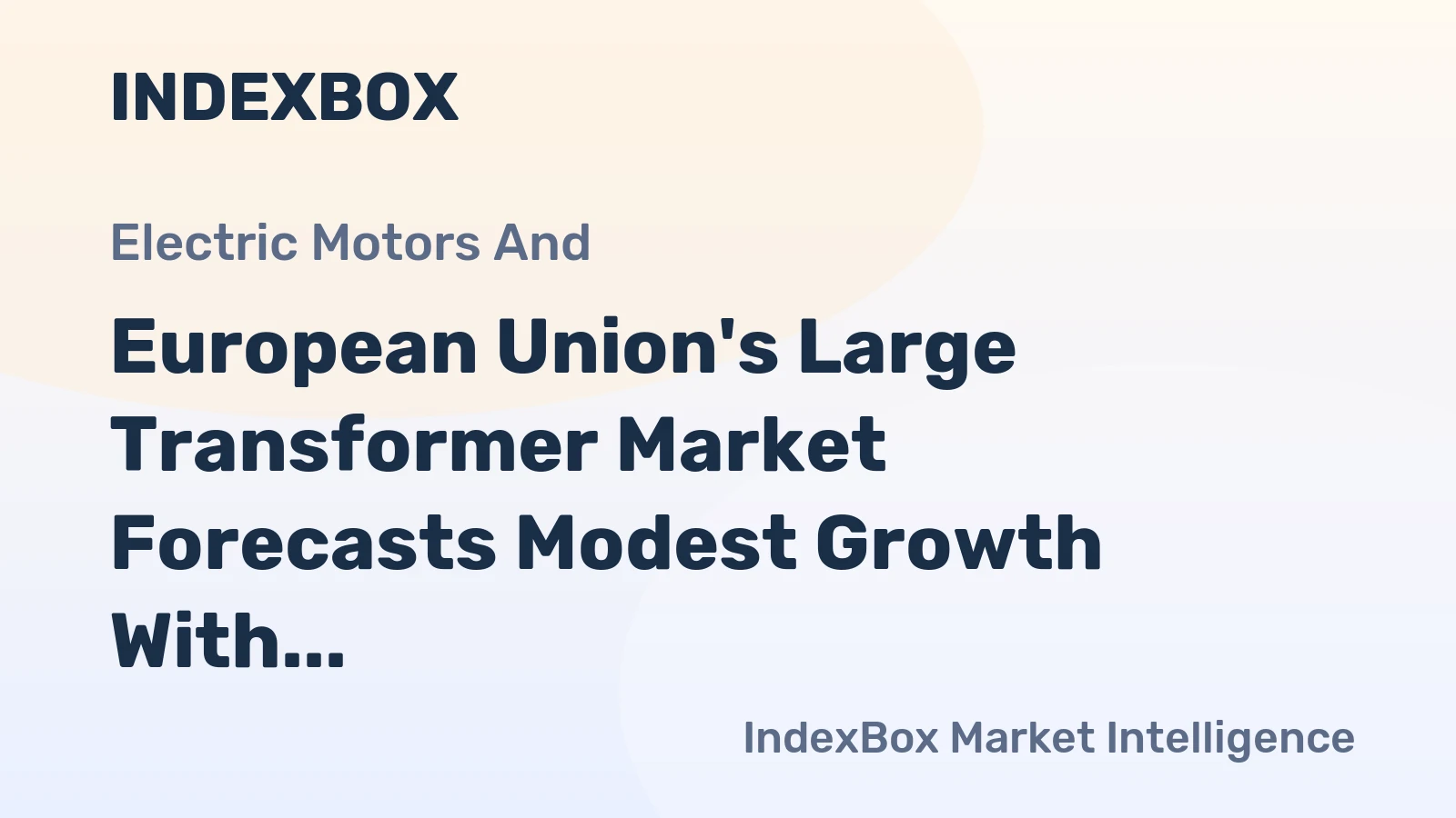 European Union's Large Transformer Market Forecasts Modest Growth With a 1.0% Value CAGR
