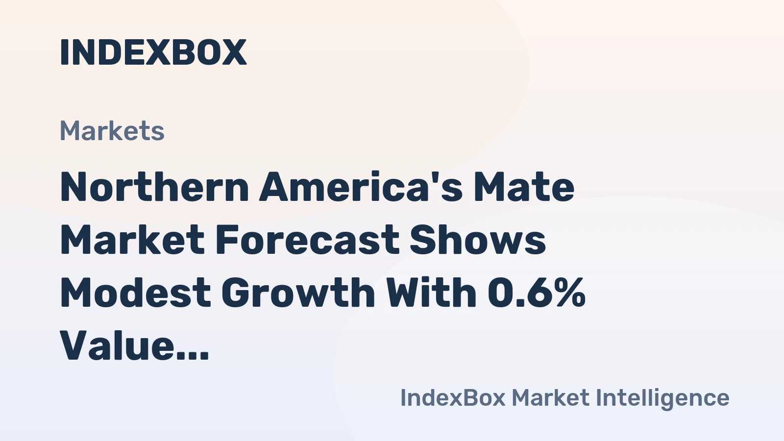 Northern America's Mate Market Forecast Shows Modest Growth With 0.6% Value CAGR Through 2035