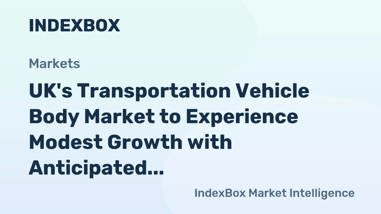 UK's Transportation Vehicle Body Market to Experience Modest Growth with Anticipated CAGR of +0.6% by 2035