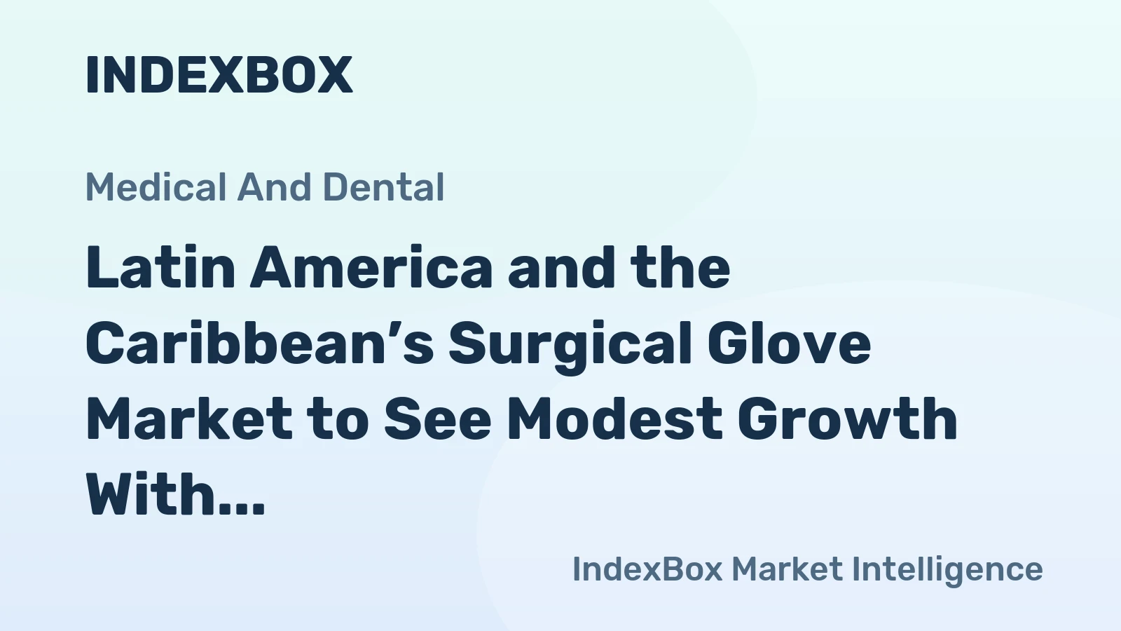 Latin America and the Caribbean’s Surgical Glove Market to See Modest Growth With a 1.4% CAGR in Value