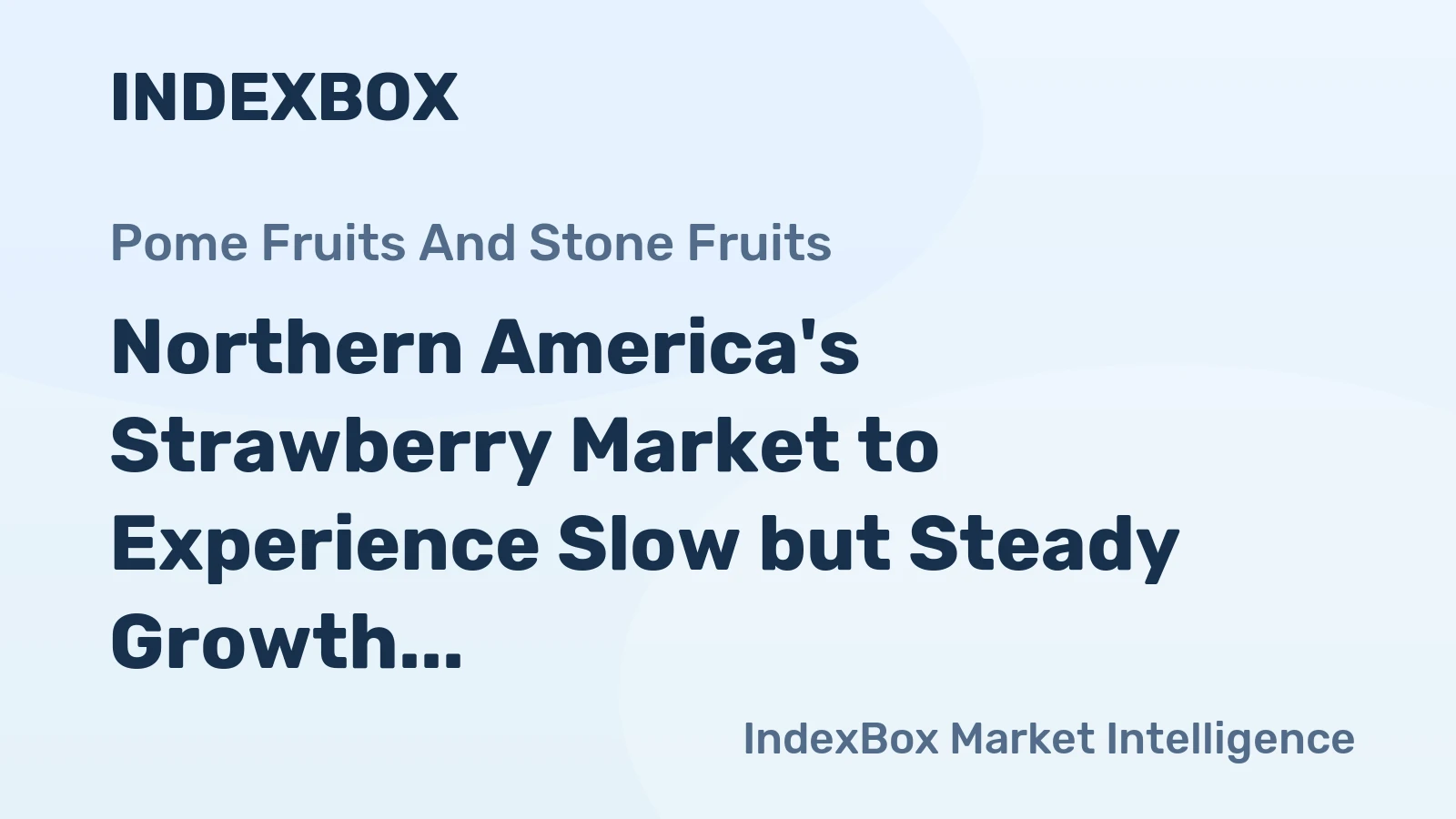 Northern America's Strawberry Market to Experience Slow but Steady Growth with a CAGR of +1.4% over the Next Decade