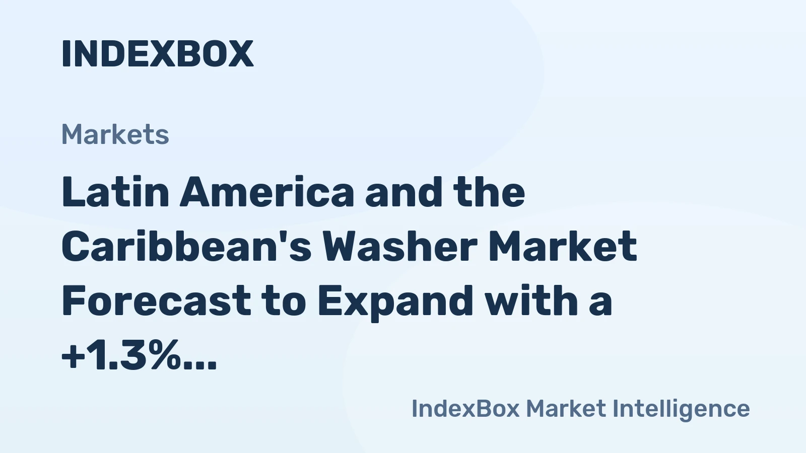 Latin America and the Caribbean's Washer Market Forecast to Expand with a +1.3% CAGR in Value