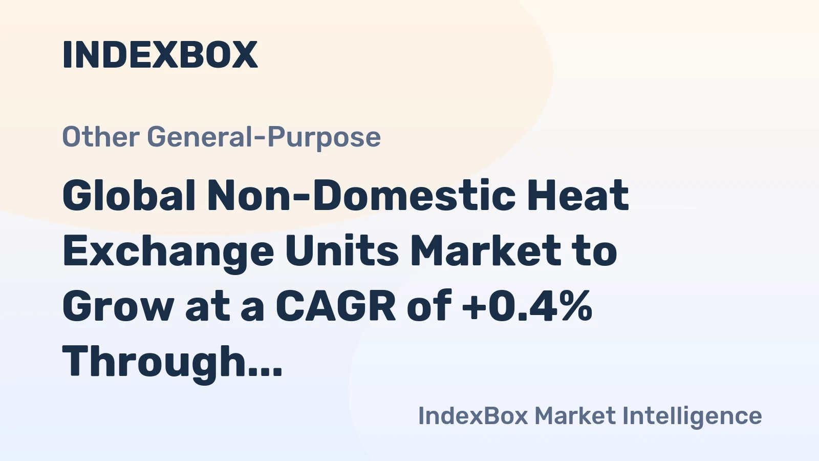 Global Non-Domestic Heat Exchange Units Market to Grow at a CAGR of +0.4% Through 2035, Reaching $152.3B in Value