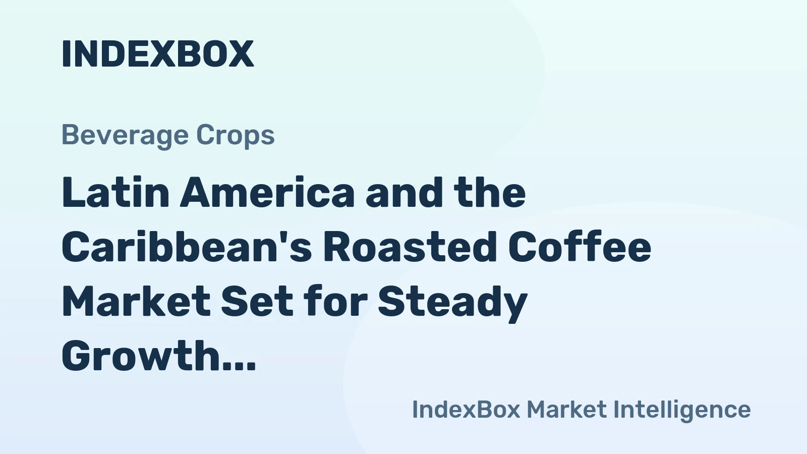 Latin America and the Caribbean's Roasted Coffee Market Set for Steady Growth with 1.5% CAGR in Value