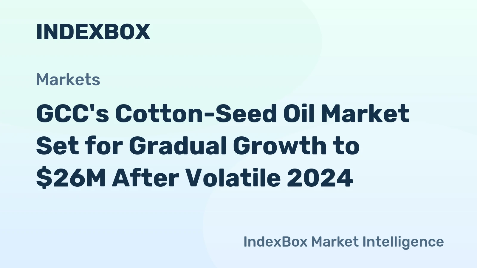 GCC's Cotton-Seed Oil Market Set for Gradual Growth to $26M After Volatile 2024