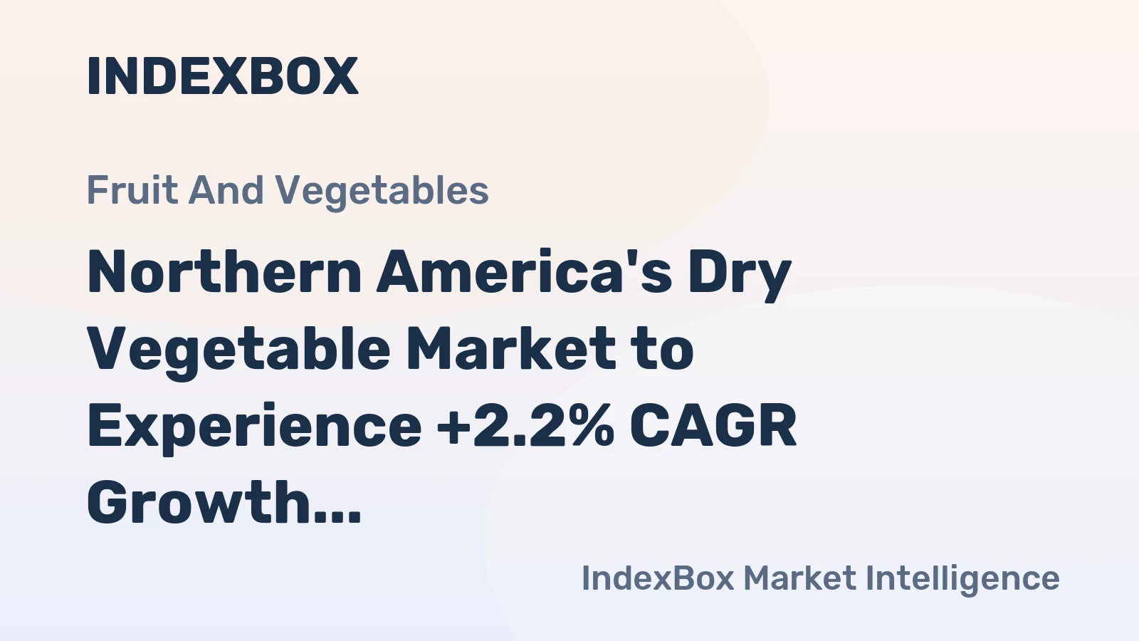 Northern America's Dry Vegetable Market to Experience +2.2% CAGR Growth Over Next Decade