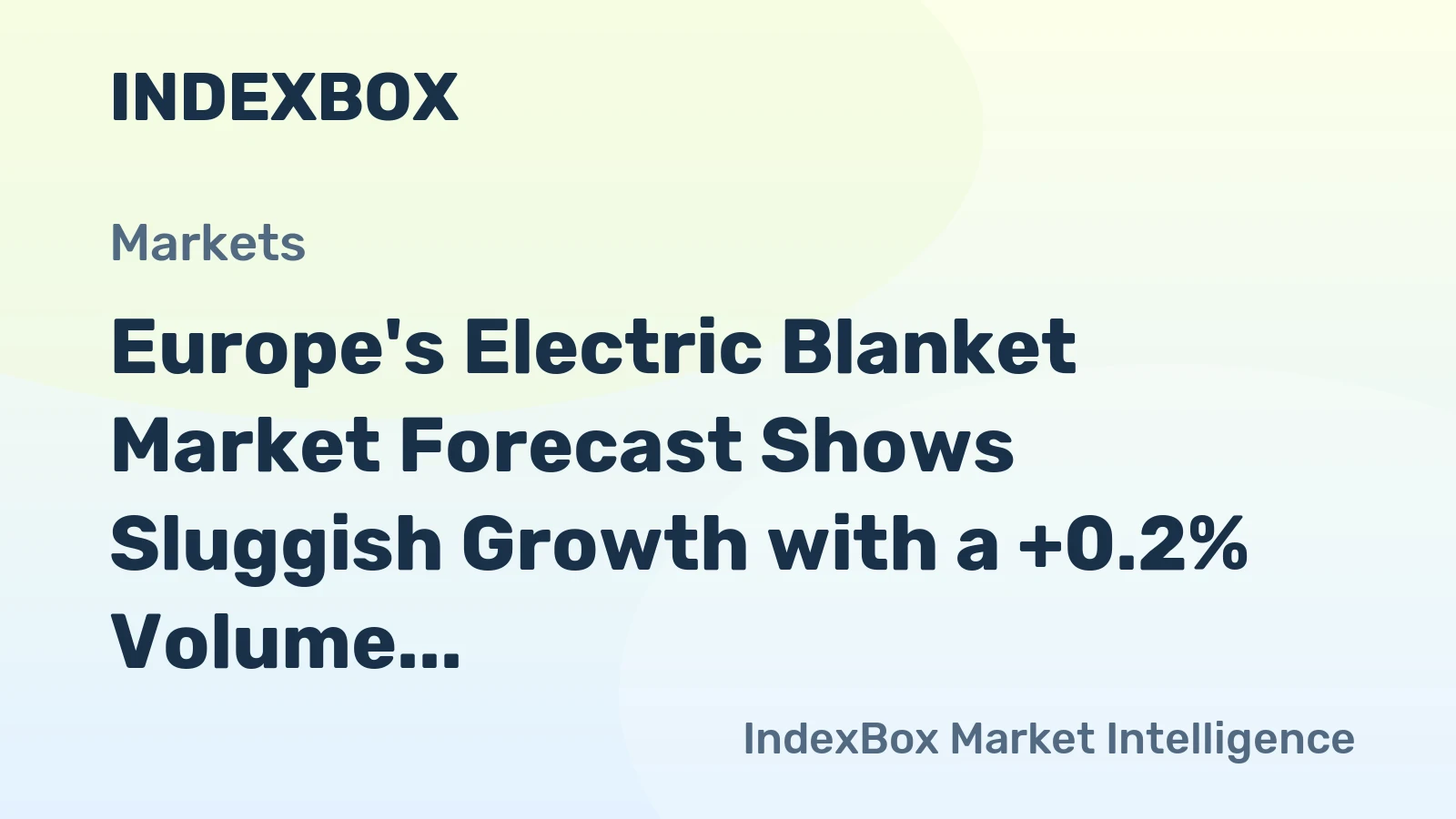 Europe's Electric Blanket Market Forecast Shows Sluggish Growth with a +0.2% Volume CAGR