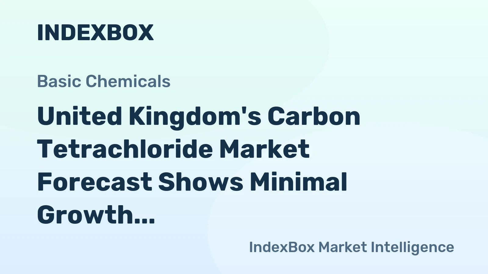 United Kingdom's Carbon Tetrachloride Market Forecast Shows Minimal Growth With a 0.3% Value CAGR