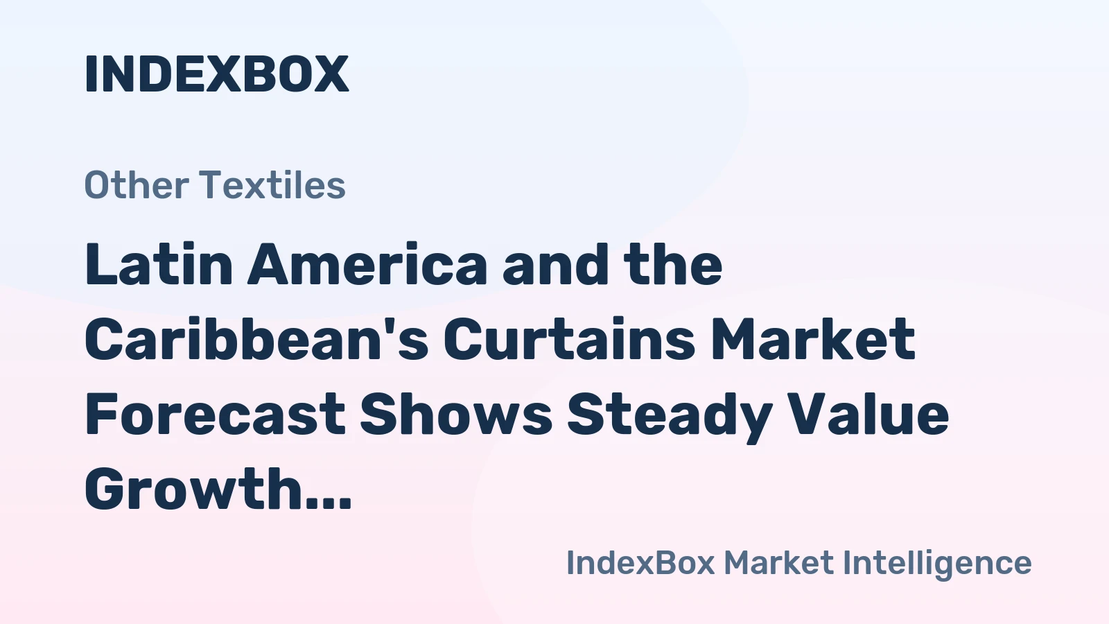 Latin America and the Caribbean's Curtains Market Forecast Shows Steady Value Growth With a +2.4% CAGR