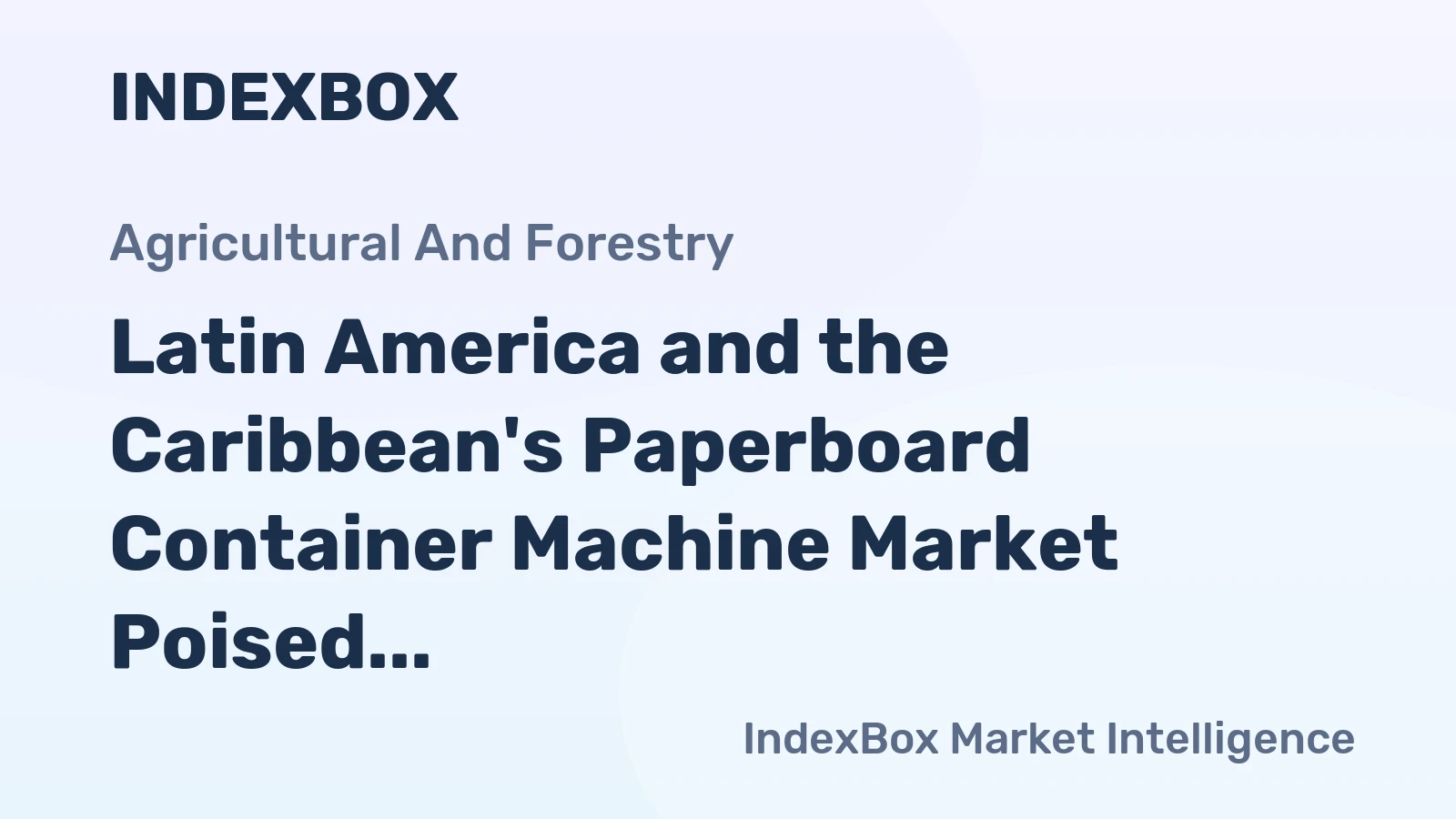 Latin America and the Caribbean's Paperboard Container Machine Market Poised for Steady Growth with 2.4% CAGR