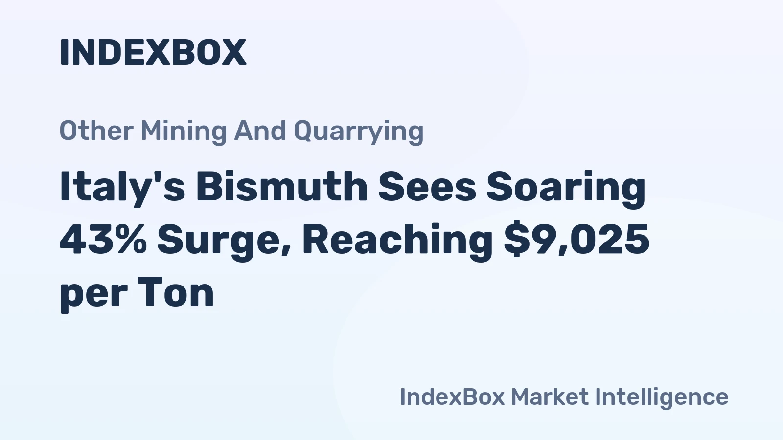 Italy's Bismuth Sees Soaring 43% Surge, Reaching $9,025 per Ton