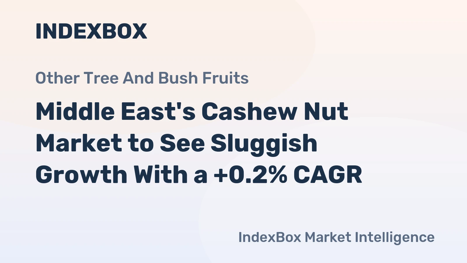Middle East's Cashew Nut Market to See Sluggish Growth With a +0.2% CAGR