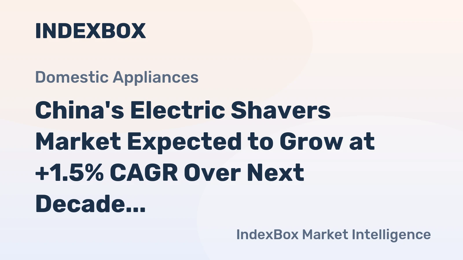 China's Electric Shavers Market Expected to Grow at +1.5% CAGR Over Next Decade
