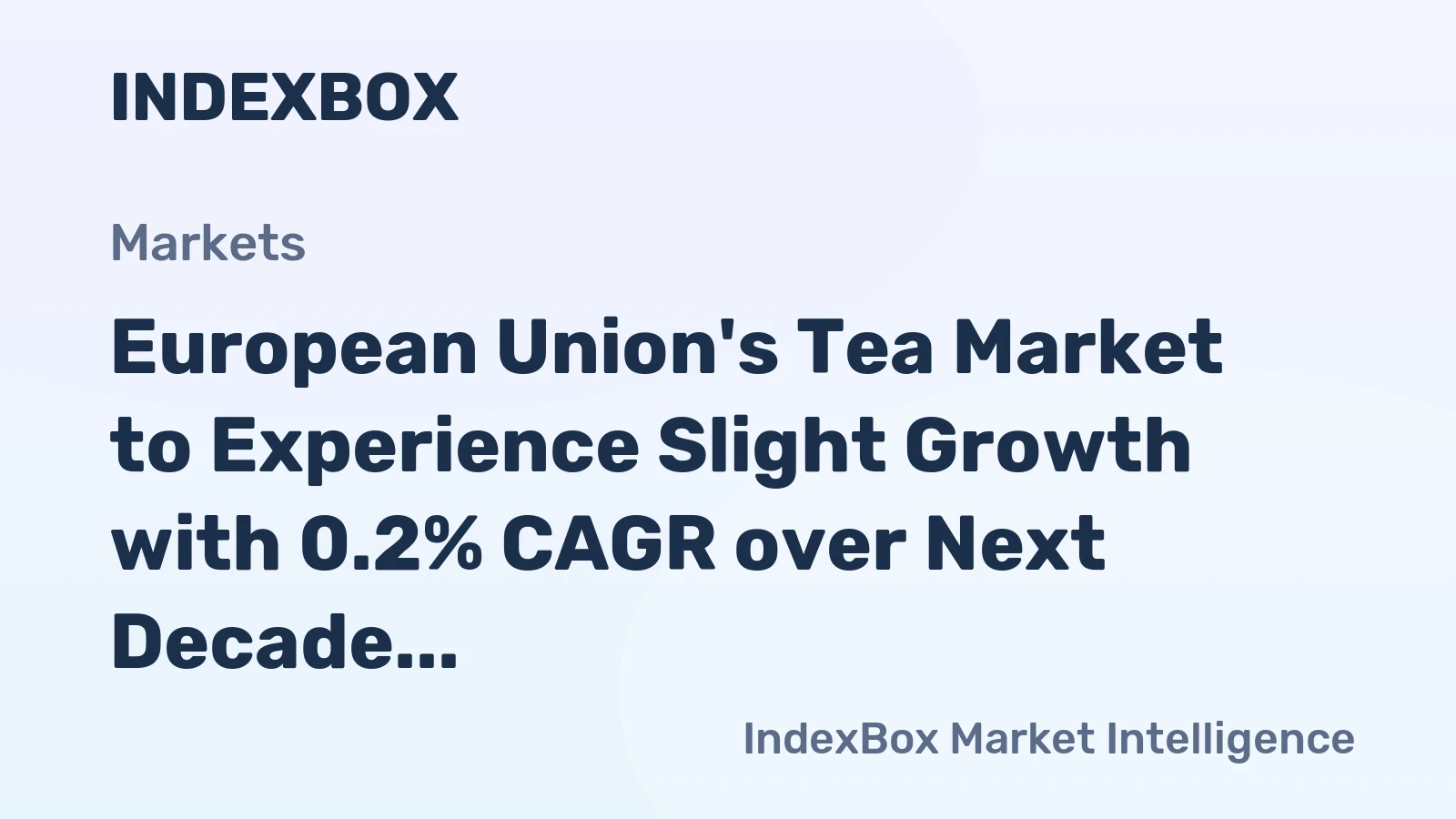 European Union's Tea Market to Experience Slight Growth with 0.2% CAGR over Next Decade