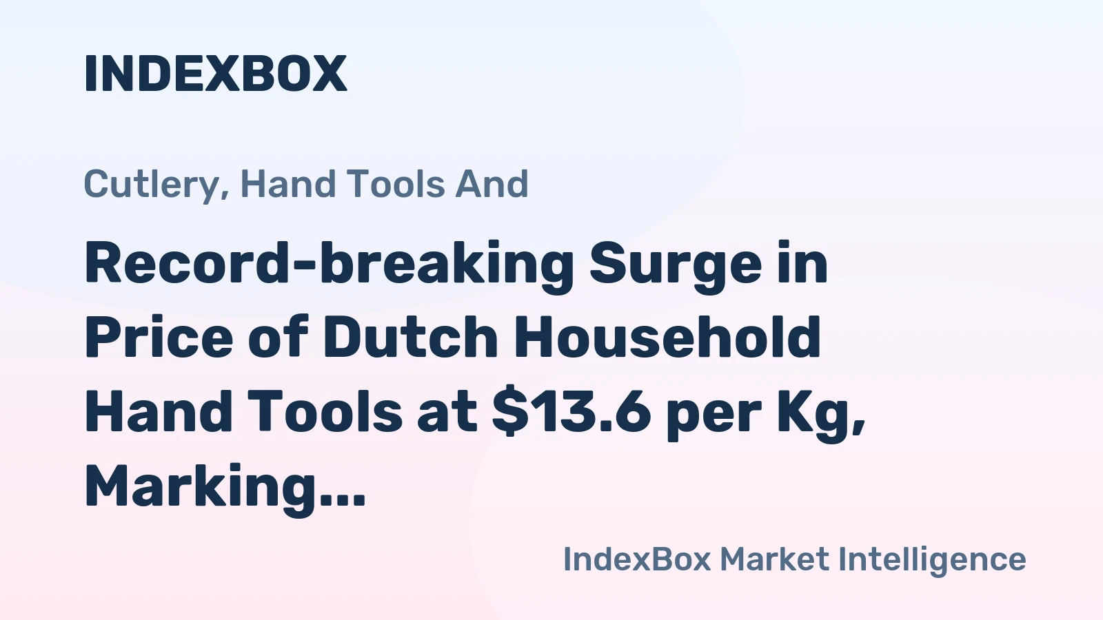 Record-breaking Surge in Price of Dutch Household Hand Tools at $13.6 per Kg, Marking An 86% Increase