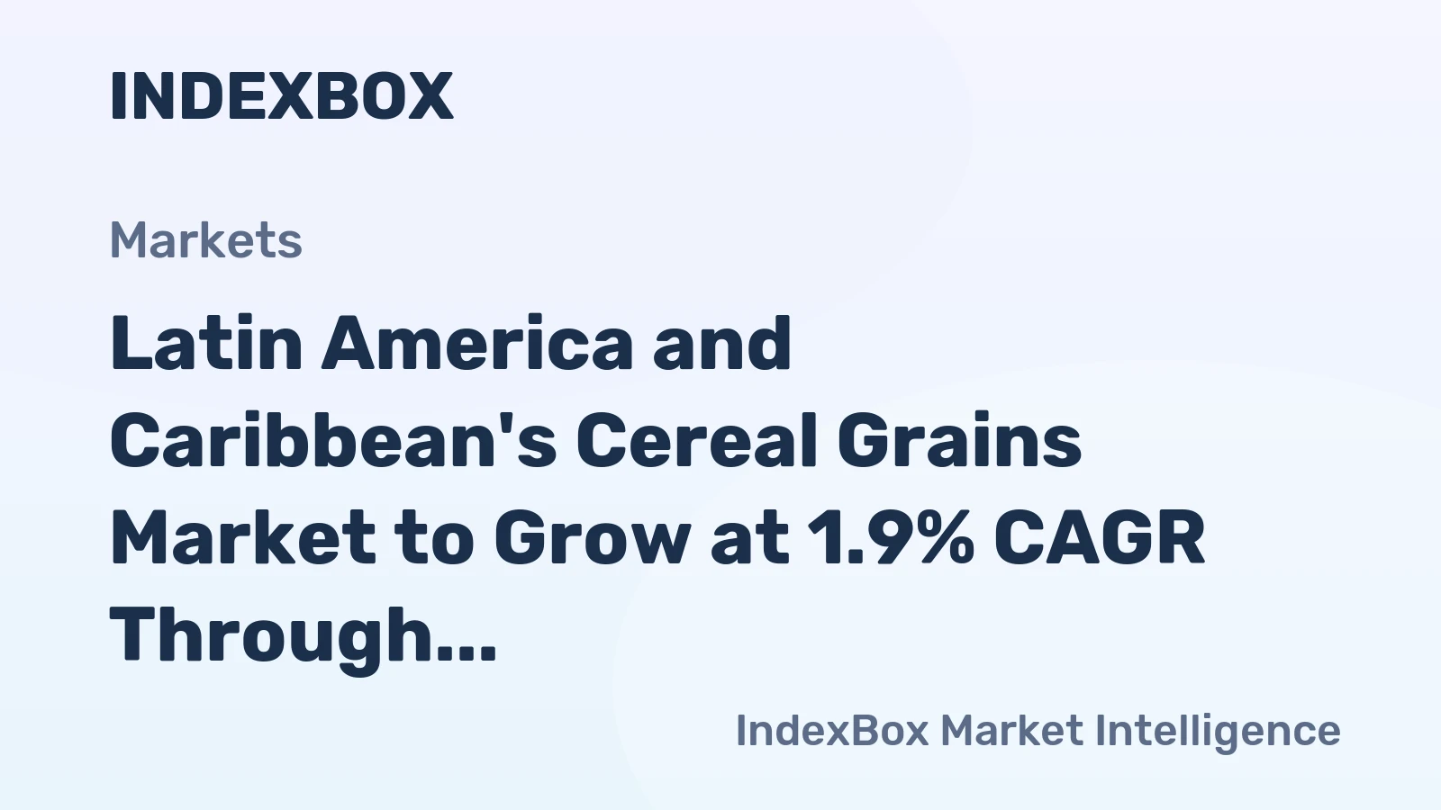 Latin America and Caribbean's Cereal Grains Market to Grow at 1.9% CAGR Through 2035