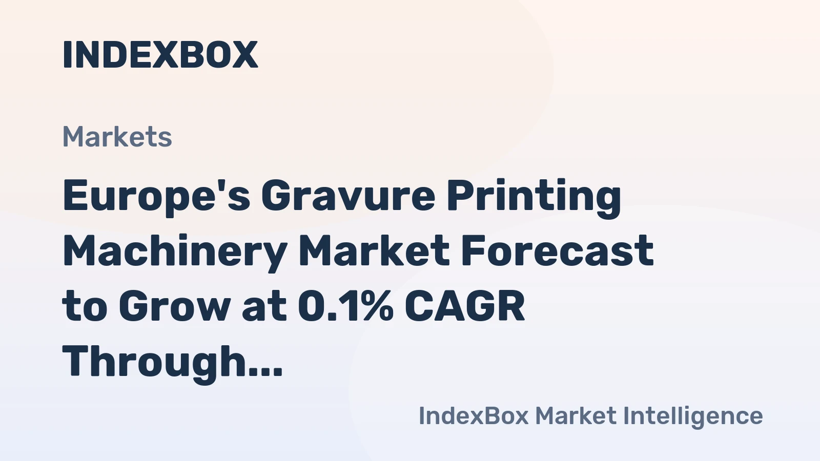 Europe's Gravure Printing Machinery Market Forecast to Grow at 0.1% CAGR Through 2035