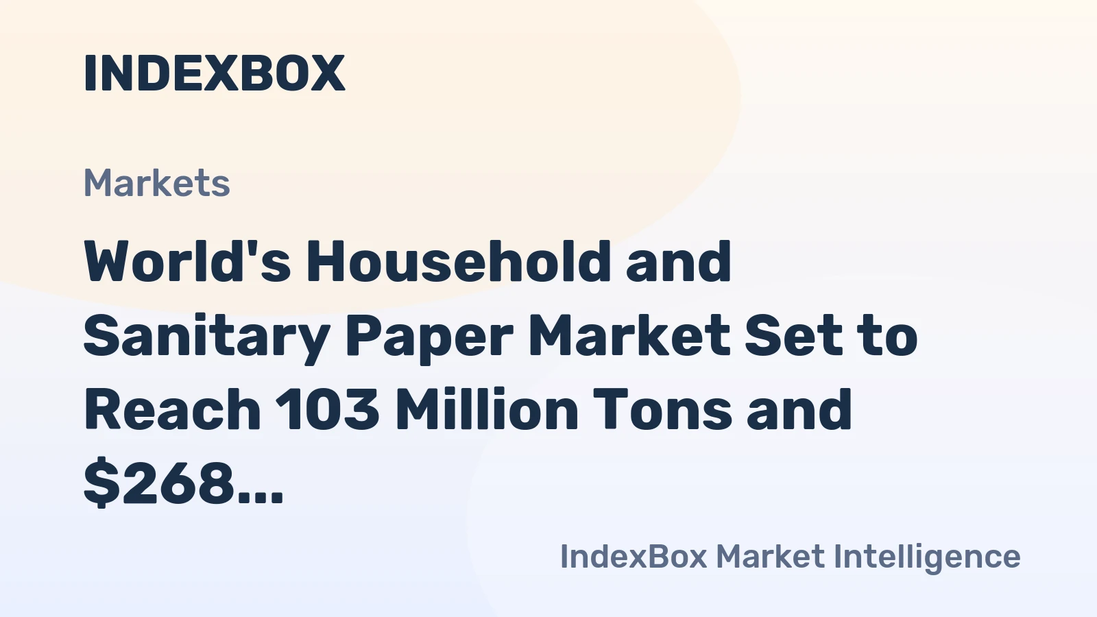 World's Household and Sanitary Paper Market Set to Reach 103 Million Tons and $268 Billion