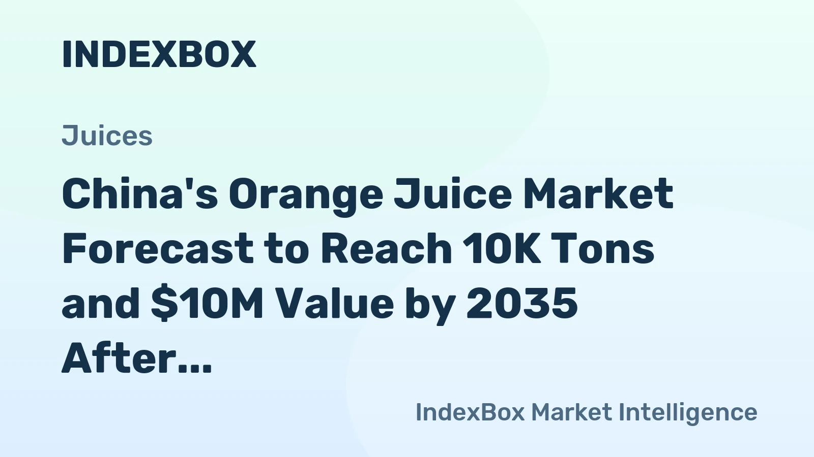 China's Orange Juice Market Forecast to Reach 10K Tons and $10M Value by 2035 After Recent Contraction
