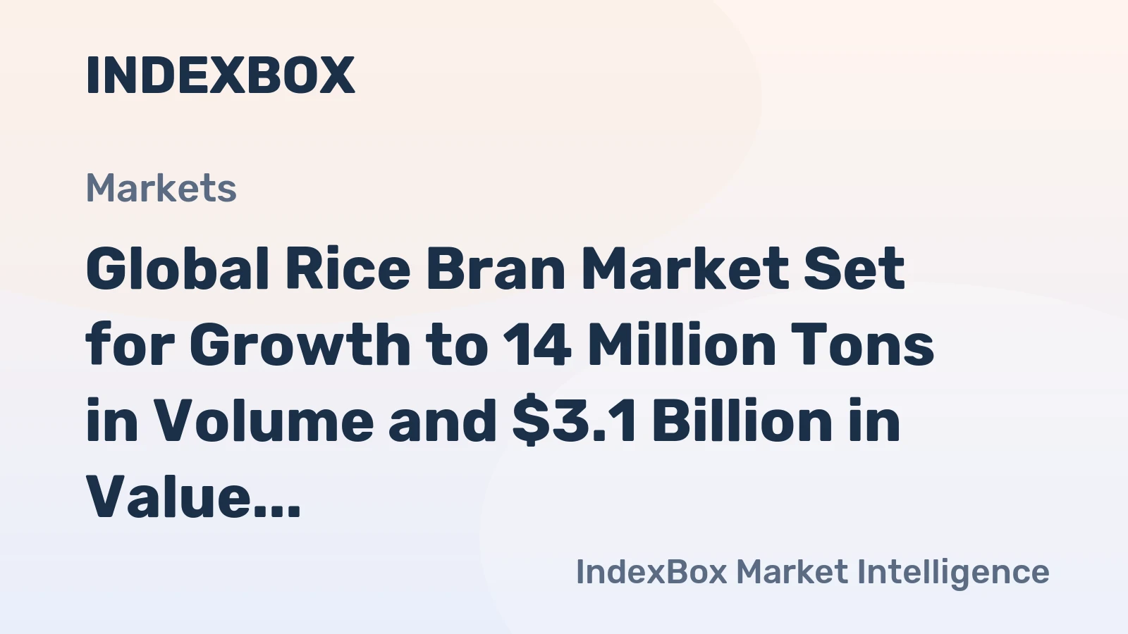 Global Rice Bran Market Set for Growth to 14 Million Tons in Volume and $3.1 Billion in Value by 2035