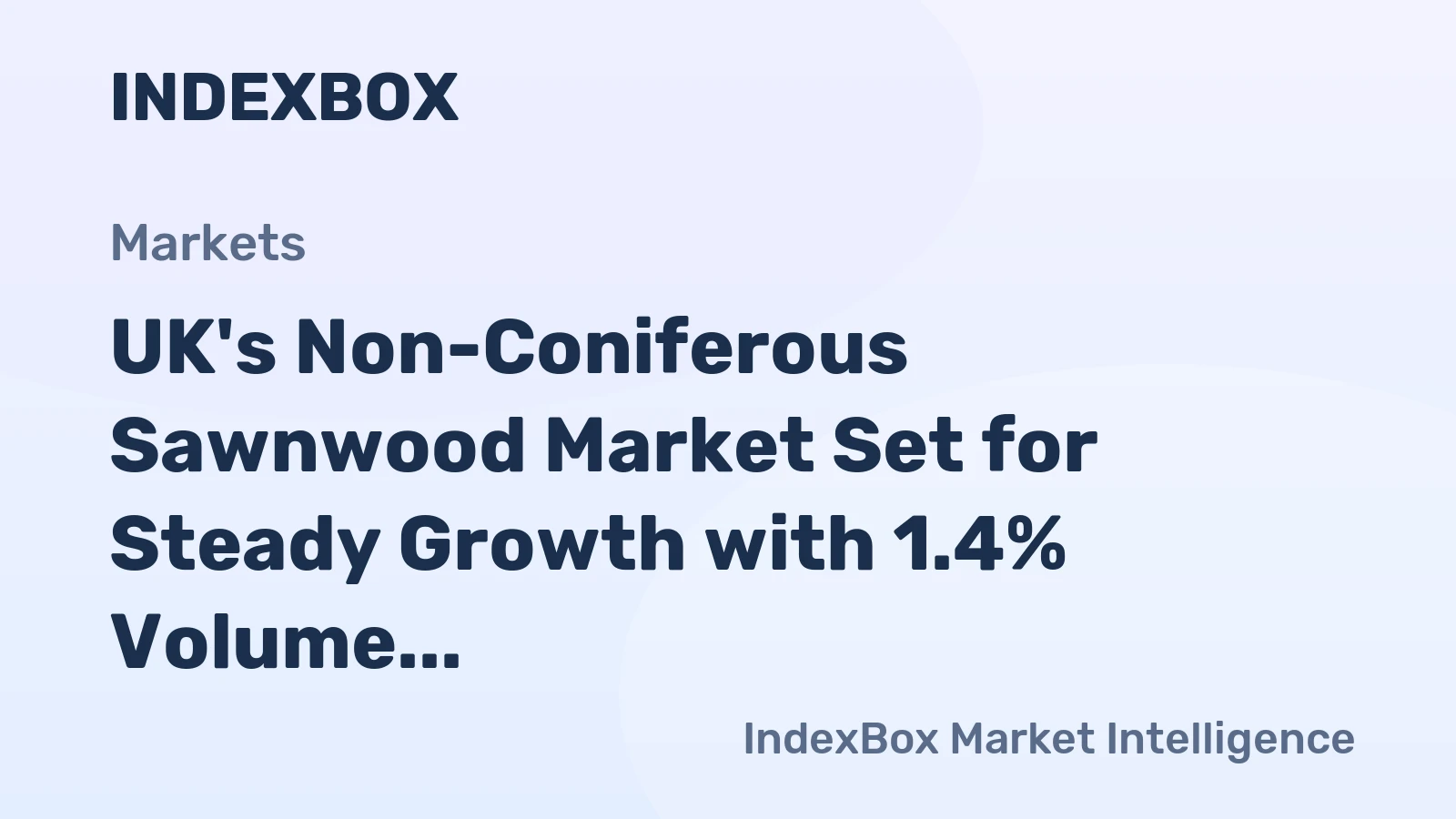 UK's Non-Coniferous Sawnwood Market Set for Steady Growth with 1.4% Volume CAGR Through 2035