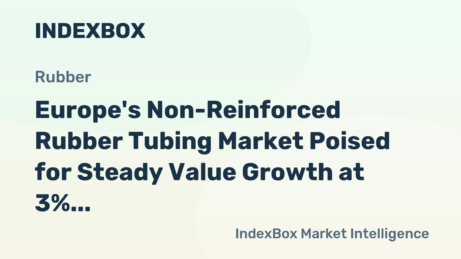 Europe's Non-Reinforced Rubber Tubing Market Poised for Steady Value Growth at 3% CAGR Through 2035