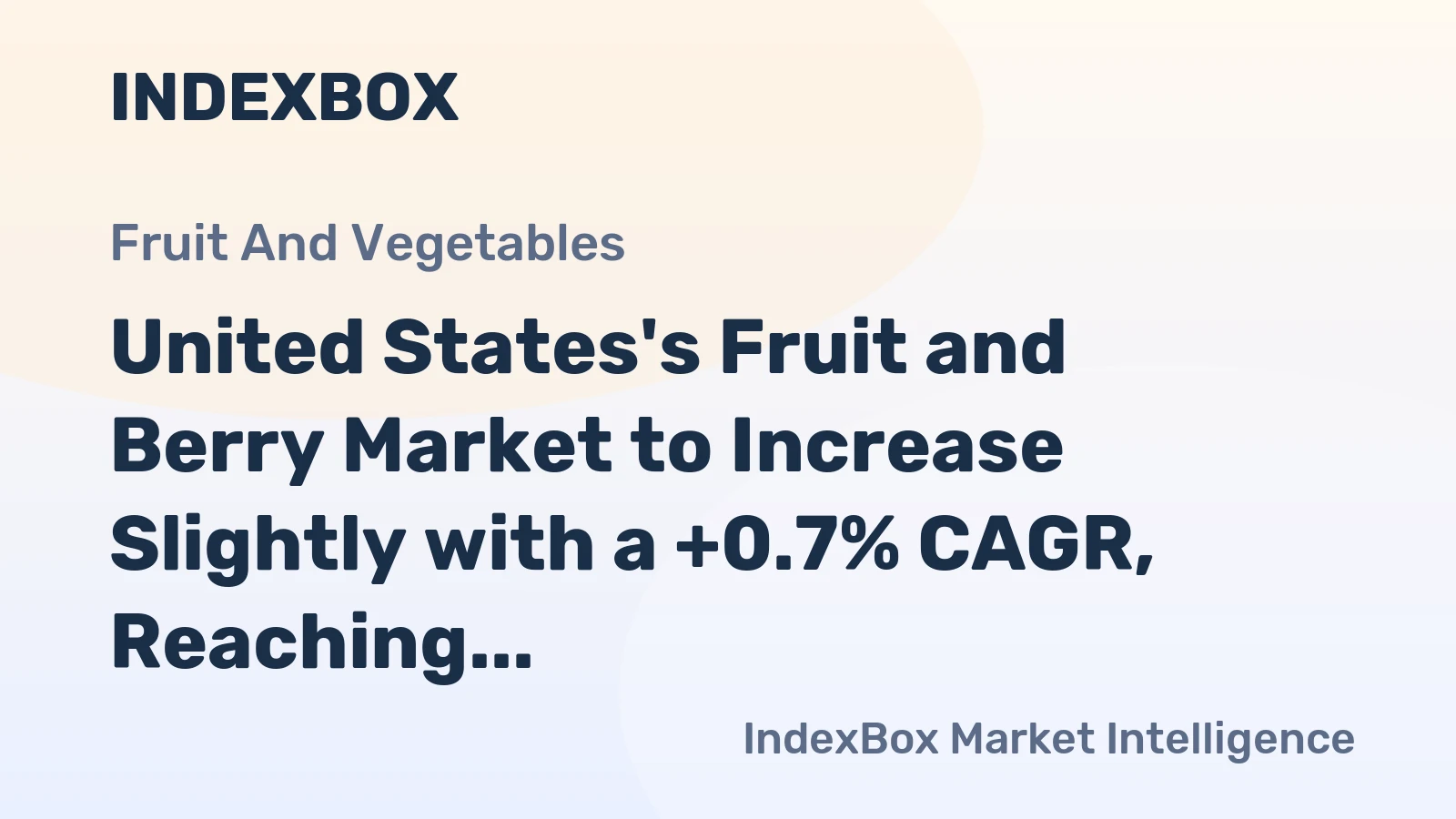 United States's Fruit and Berry Market to Increase Slightly with a +0.7% CAGR, Reaching $70.4B by 2035