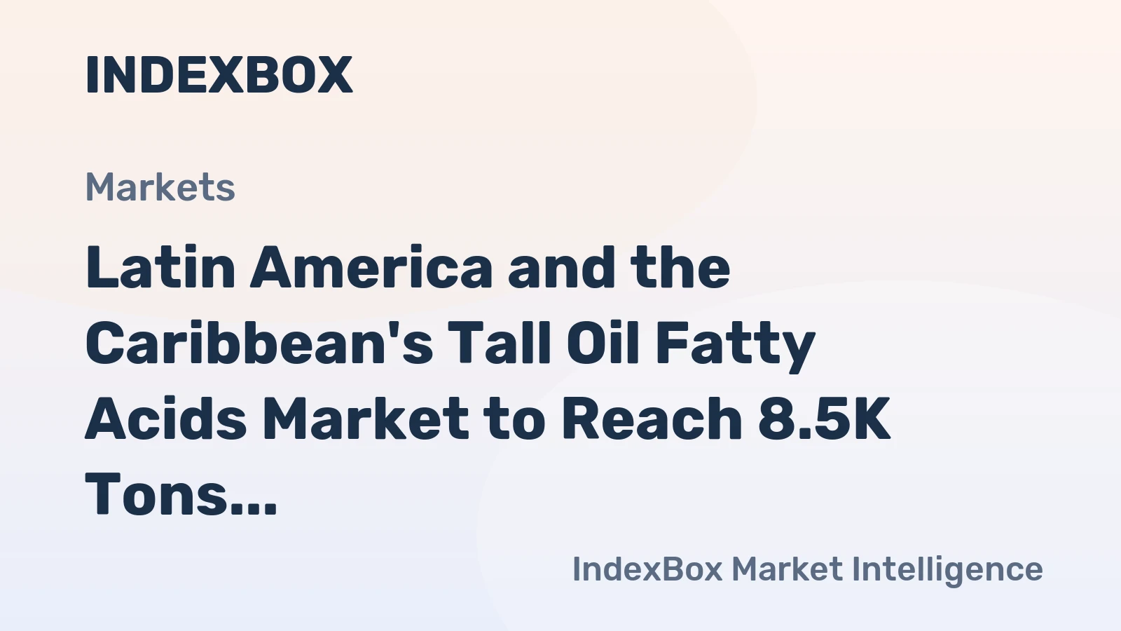 Latin America and the Caribbean's Tall Oil Fatty Acids Market to Reach 8.5K Tons and $15M by 2035