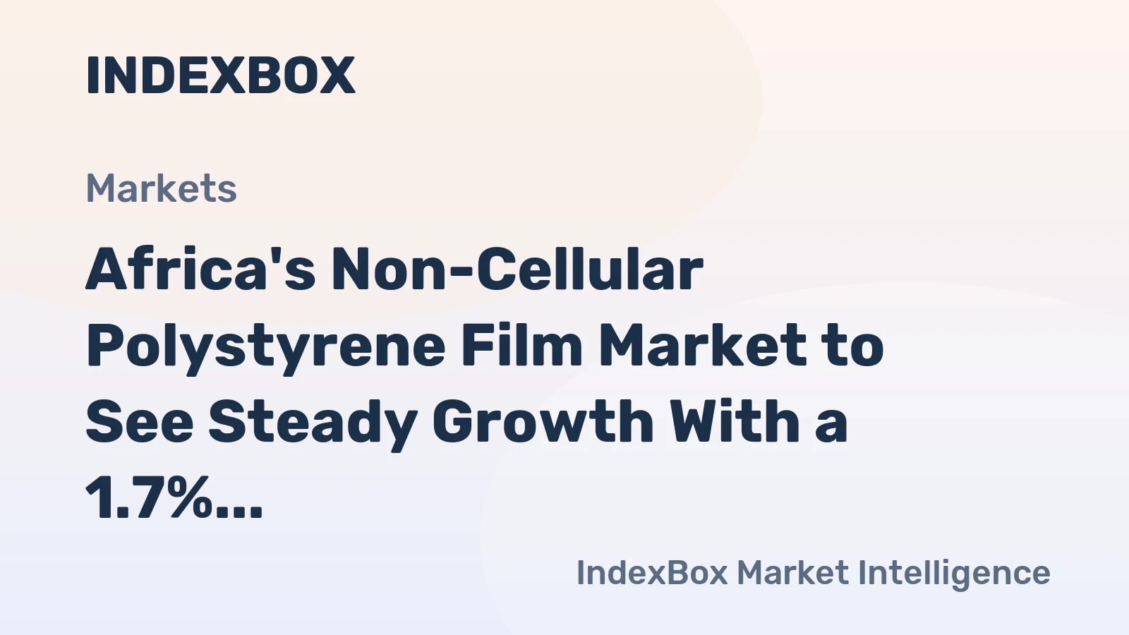 Africa's Non-Cellular Polystyrene Film Market to See Steady Growth With a 1.7% CAGR