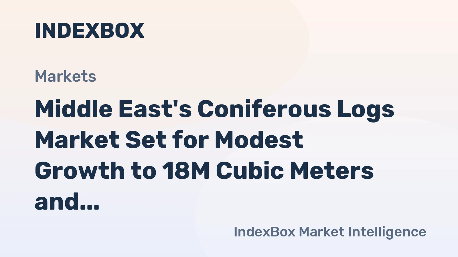 Middle East's Coniferous Logs Market Set for Modest Growth to 18M Cubic Meters and $1.7B