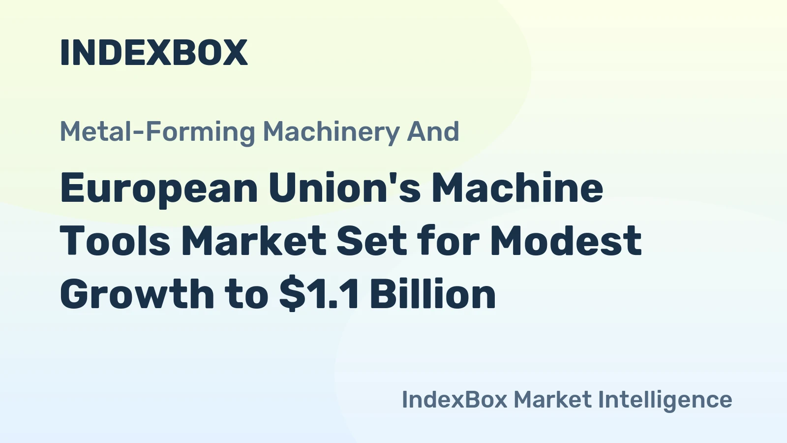 European Union's Machine Tools Market Set for Modest Growth to $1.1 Billion