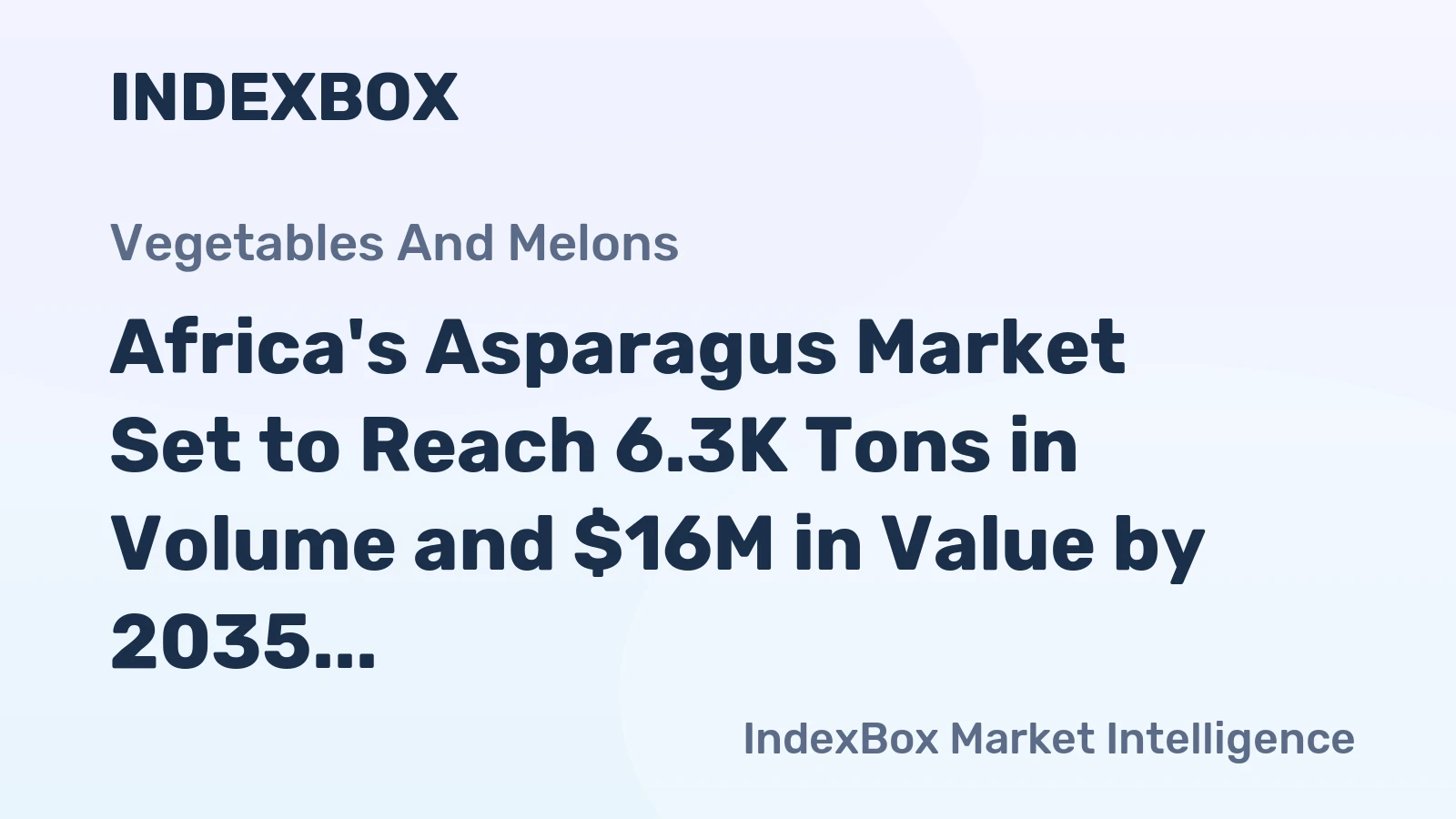 Africa's Asparagus Market Set to Reach 6.3K Tons in Volume and $16M in Value by 2035