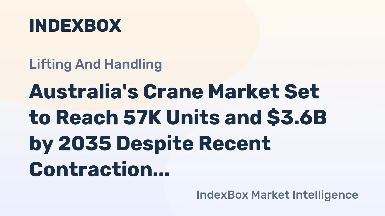 Australia's Crane Market Set to Reach 57K Units and $3.6B by 2035 Despite Recent Contraction
