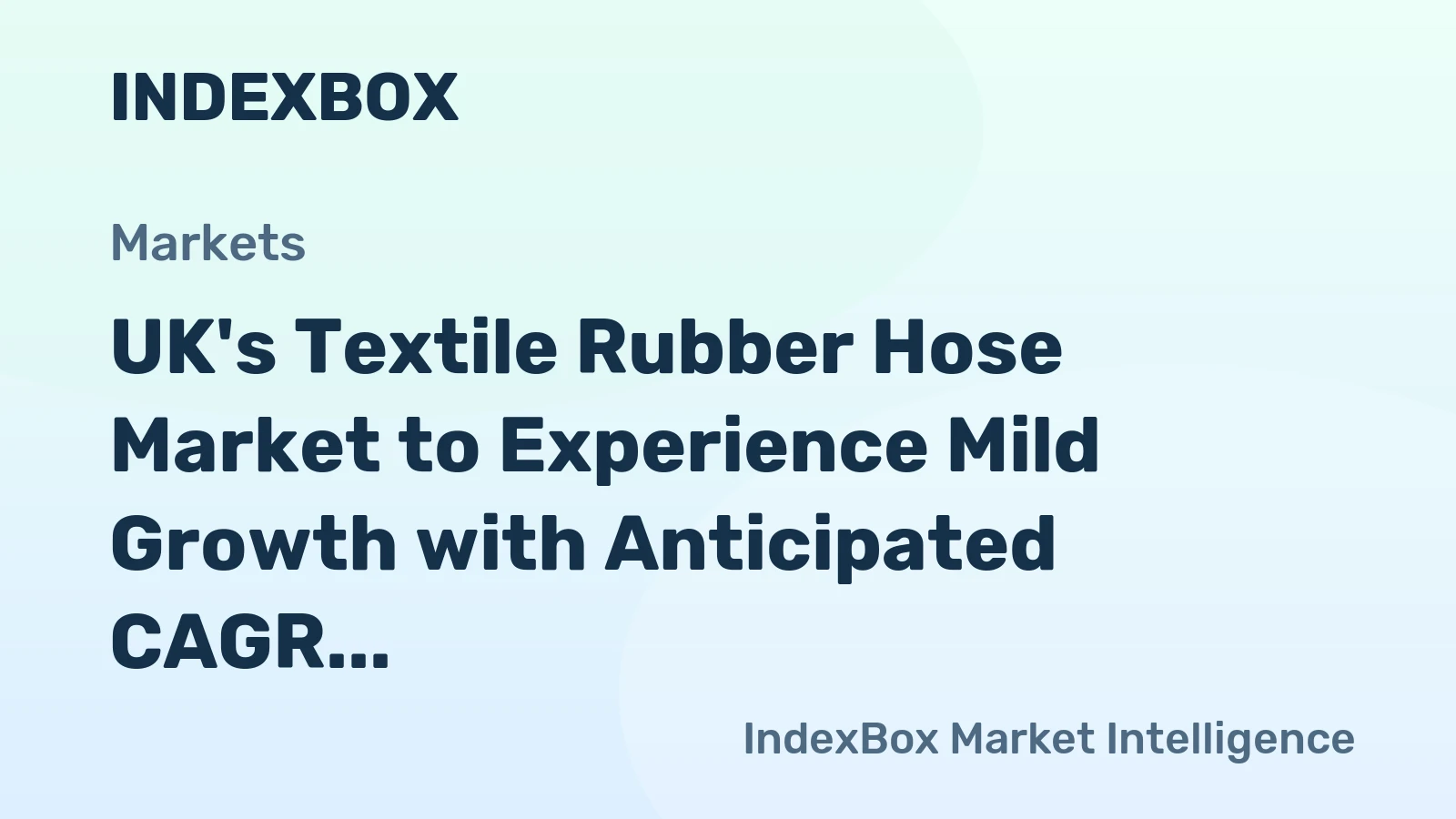 UK's Textile Rubber Hose Market to Experience Mild Growth with Anticipated CAGR of +0.2% in Volume and +0.3% in Value by 2035