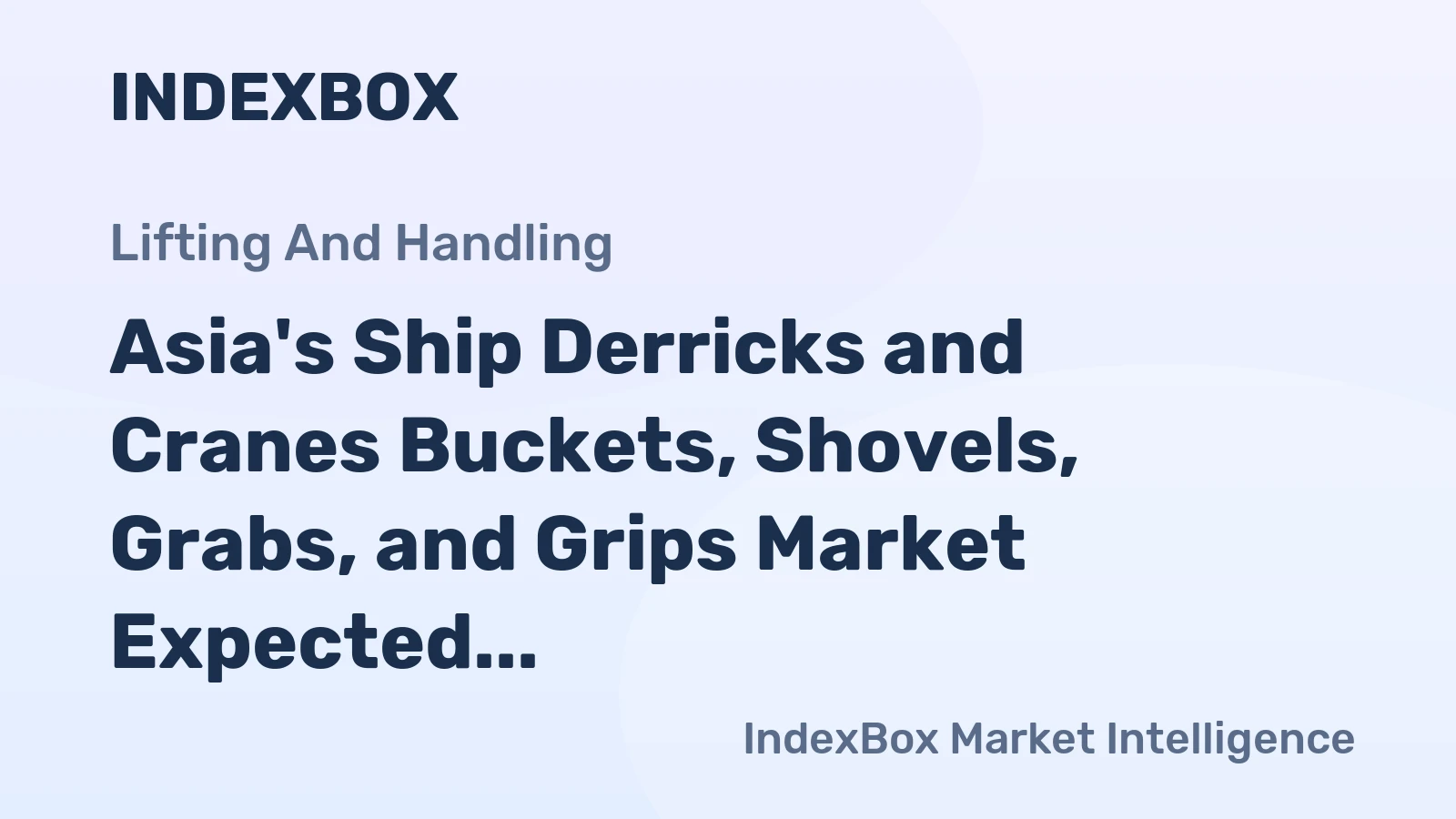 Asia's Ship Derricks and Cranes Buckets, Shovels, Grabs, and Grips Market Expected to Grow at CAGR of +2.8% by 2035