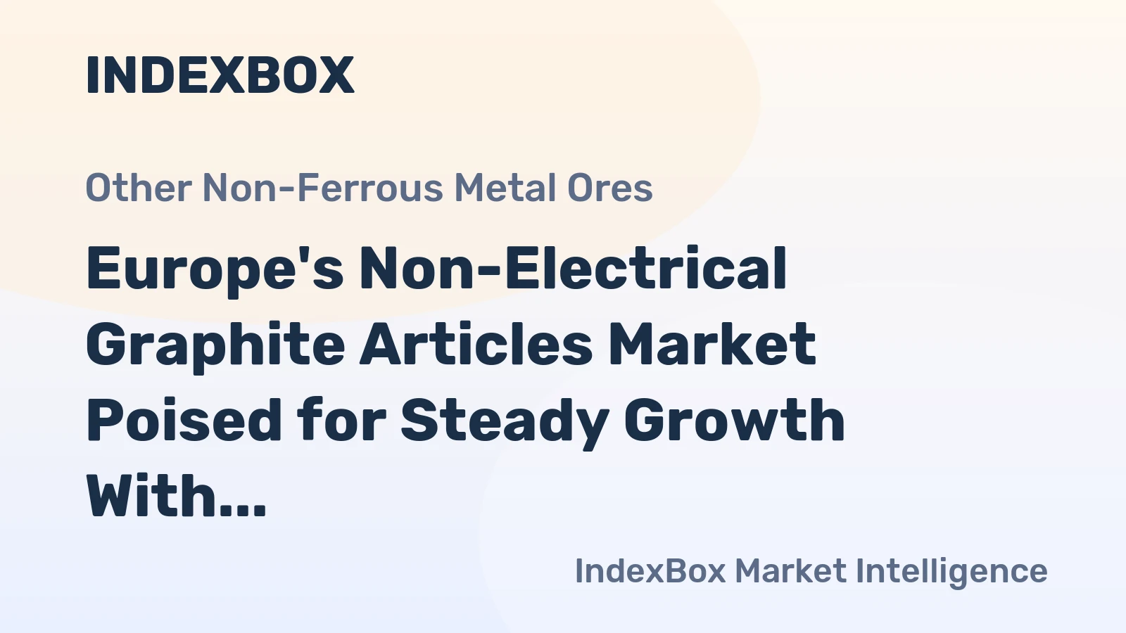 Europe's Non-Electrical Graphite Articles Market Poised for Steady Growth With a +1.6% CAGR in Value