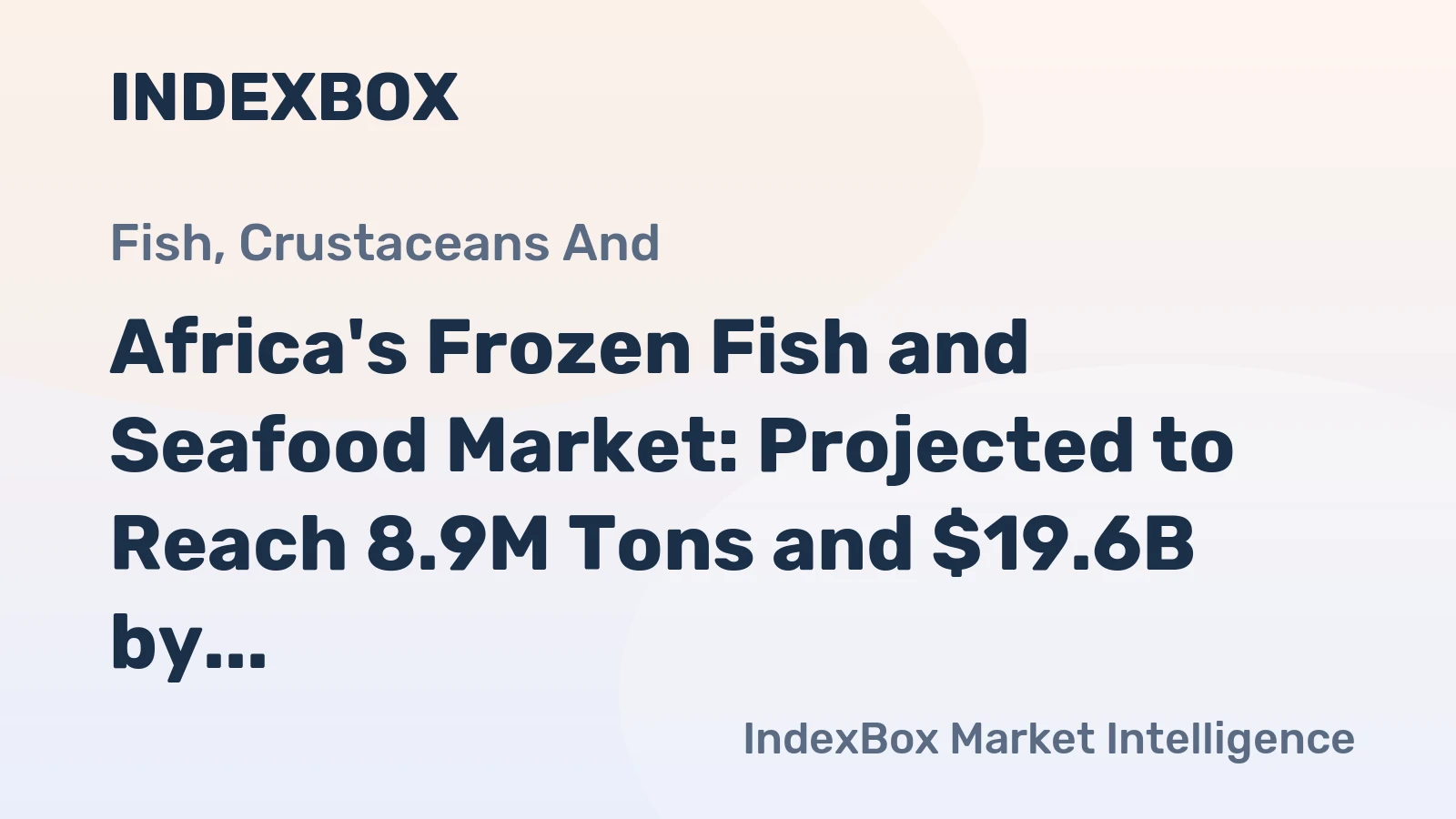 Africa's Frozen Fish and Seafood Market: Projected to Reach 8.9M Tons and $19.6B by 2035