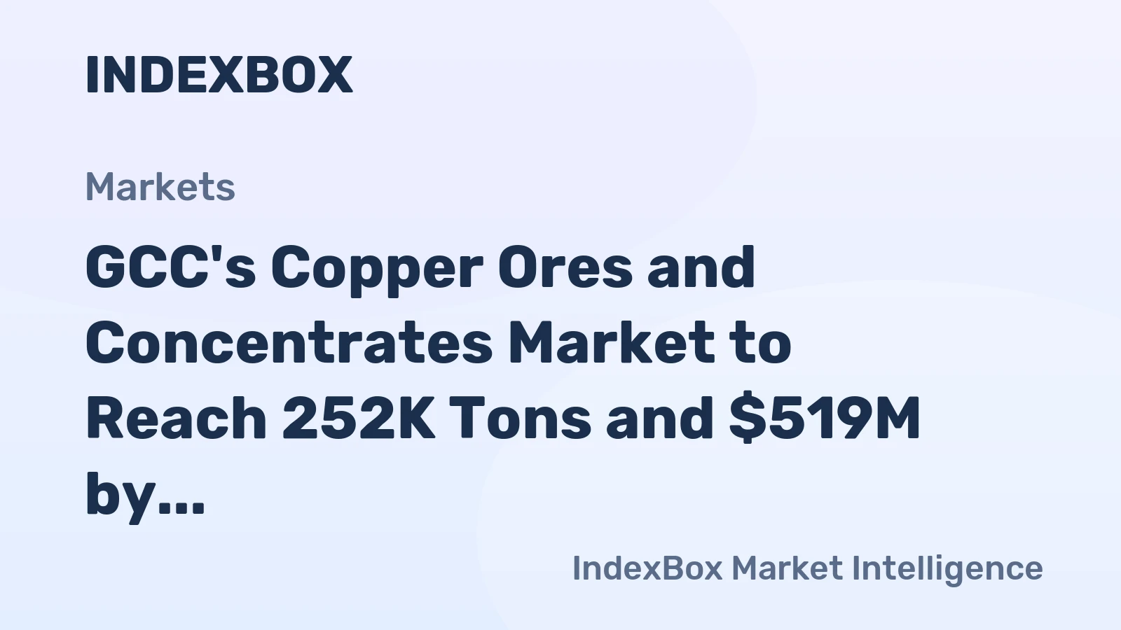GCC's Copper Ores and Concentrates Market to Reach 252K Tons and $519M by 2035, Anticipated Growth of +1.0% in Volume and +2.6% in Value