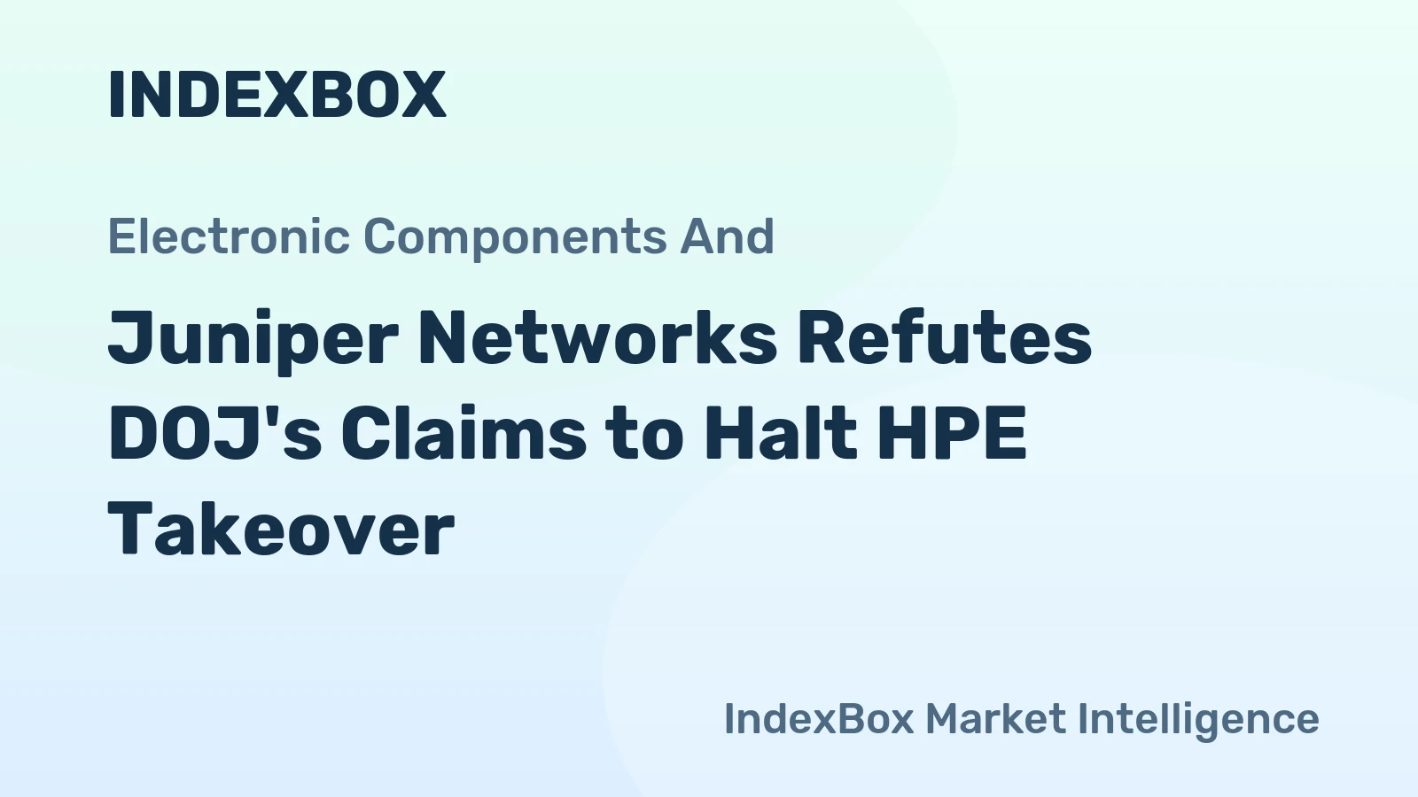Juniper Networks Refutes DOJ's Claims to Halt HPE Takeover